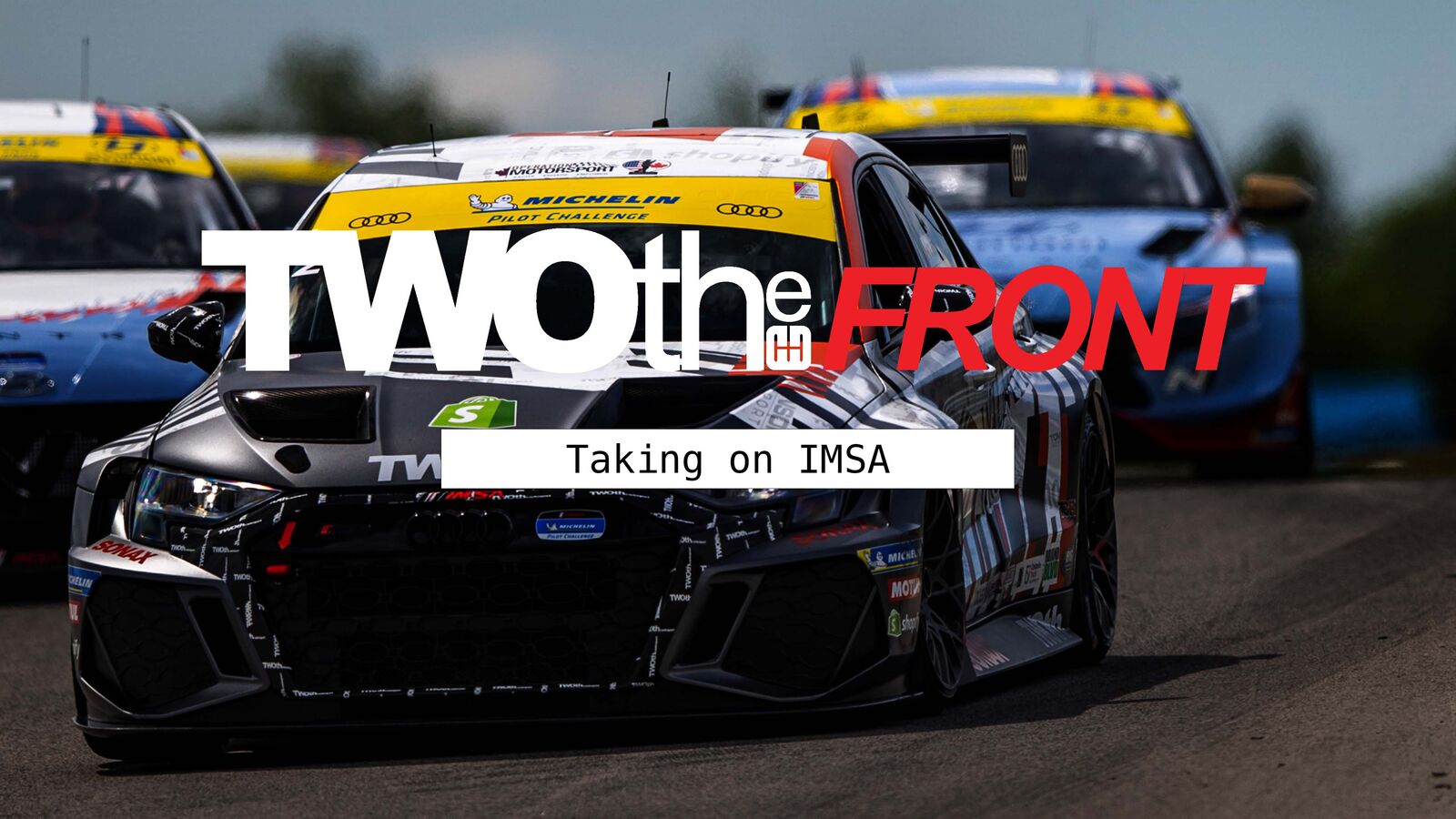TWOtheFront | Taking on IMSA - TWOth Autosport Blog