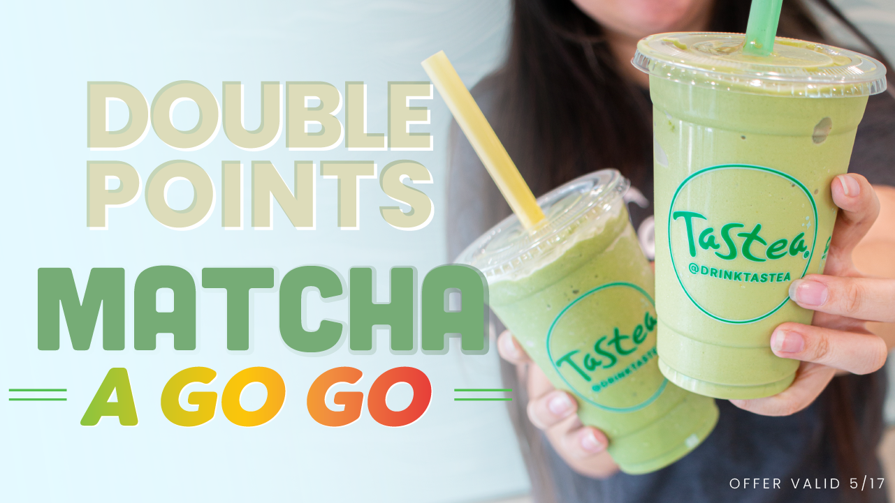 Get Double Points on MatchaA Go Go at Tastea!🥭 - Tastea Blog