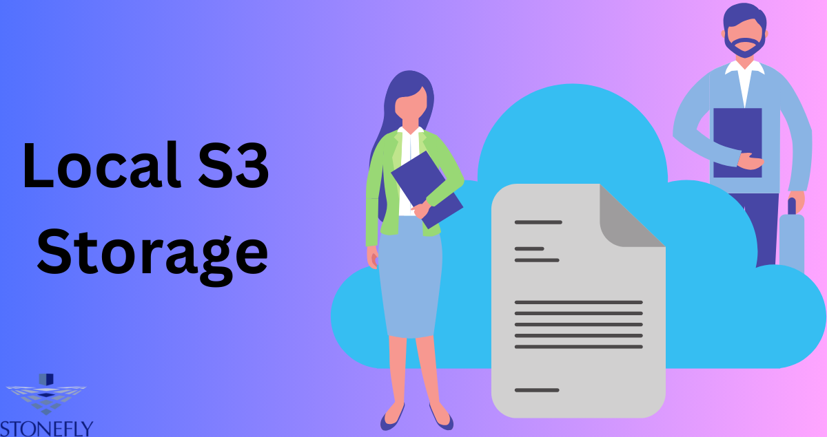 Understanding Local S3 Storage: A Guide for Developers - StoneFly Blog