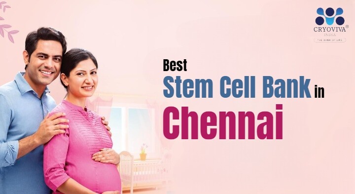 Best Stem Cell Bank in Chennai - Cryoviva