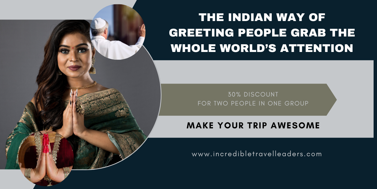 The Indian Way Of Greeting People Grab The Whole World’s Attention ...