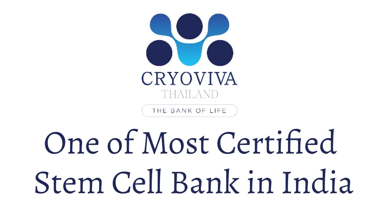 Cryoviva One of Most Certified Stem Cell Bank in India - cryoviva Blog