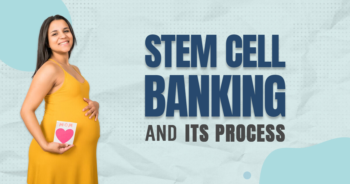 Stem Cell Banking and Its Process - cryoviva Blog