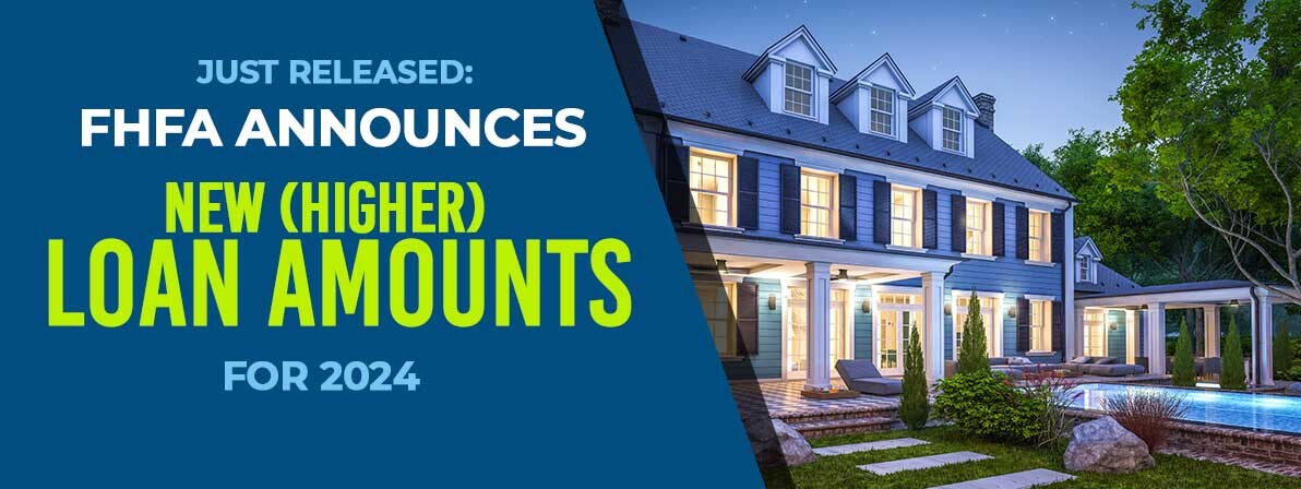 FHFA Announces New Higher Mortgage Loan Amount Limits for 2024 ...