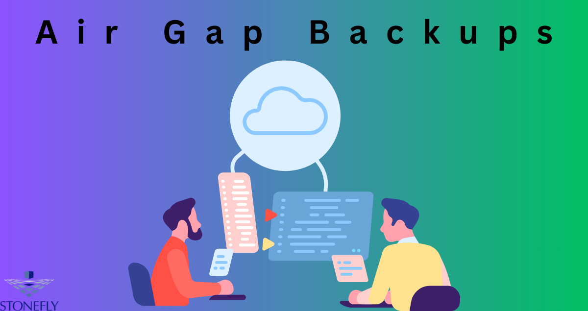 Air Gap Backups: Secure Your Data with Offline Backup Storage - StoneFly Blog